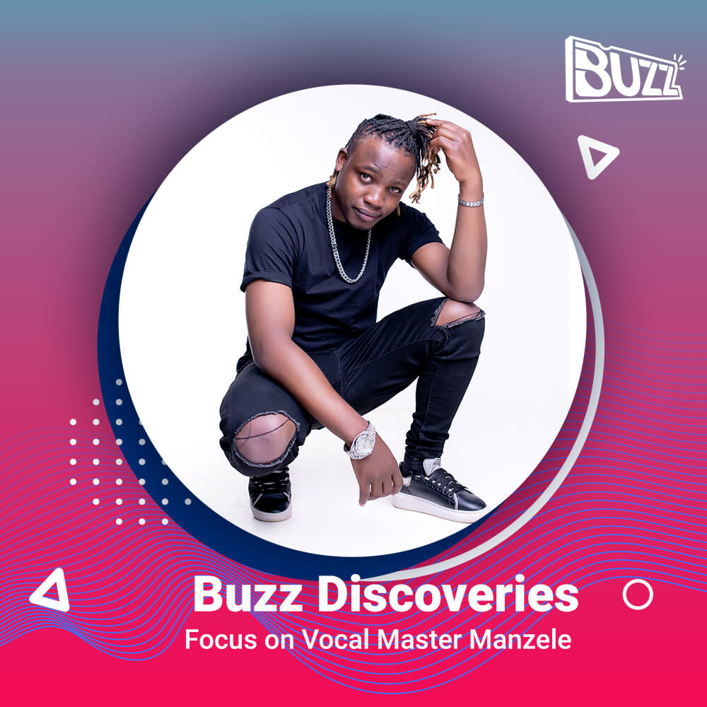 Buzz Discoveries: Focus on Vocal Master Manzele | Boombuzz