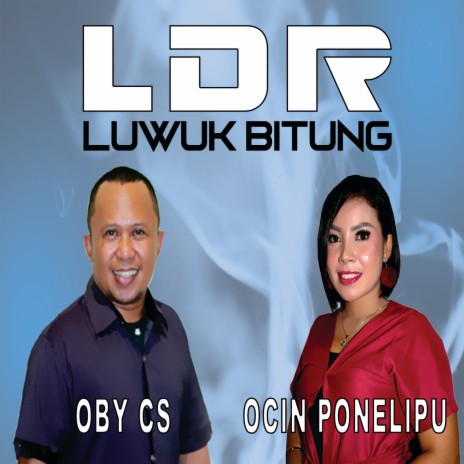 Oby CS - LDR Luwuk Bitung ft. Ocin MP3 Download & Lyrics | Boomplay