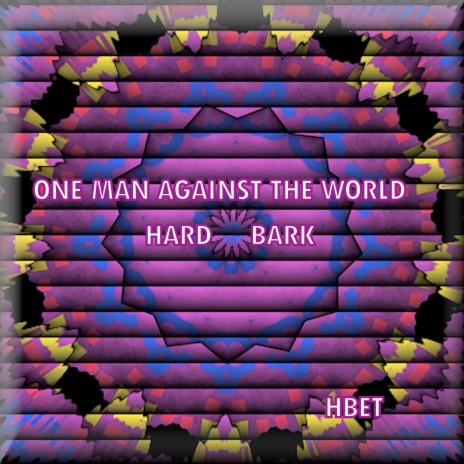 Hard Bark - One Man Against The World MP3 Download & Lyrics | Boomplay