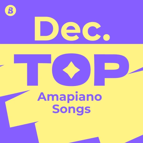 Top Amapiano Songs December 2024 | Boomplay Music