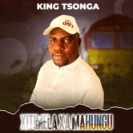 King Tsonga - Xitimela xa mahungu MP3 Download & Lyrics | Boomplay