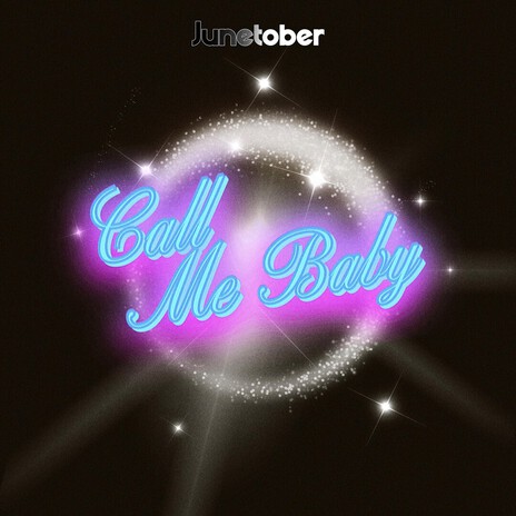 Junetober CALL ME BABY Lyrics | Boomplay