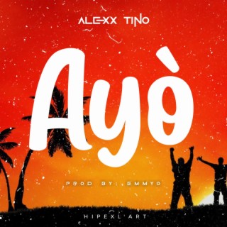 Download Alexx Tino album songs: AYO | Boomplay Music