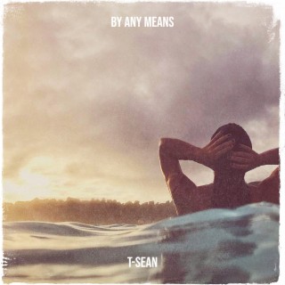 Download T-sean album songs: By Any Means | Boomplay Music