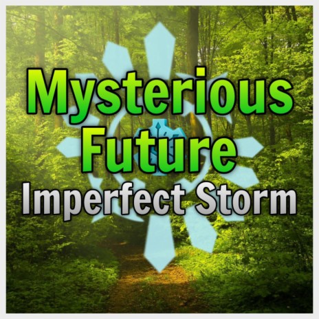 Imperfect Storm - Mysterious Future MP3 Download & Lyrics | Boomplay