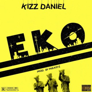 Download Kizz Daniel album songs: Eko | Boomplay Music