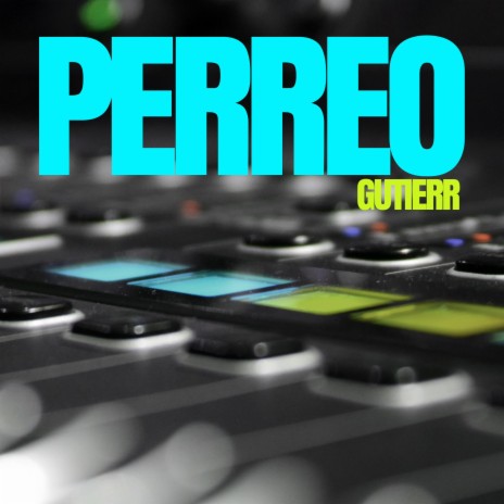 perreo - gutierr MP3 download | perreo - gutierr Lyrics | Boomplay Music