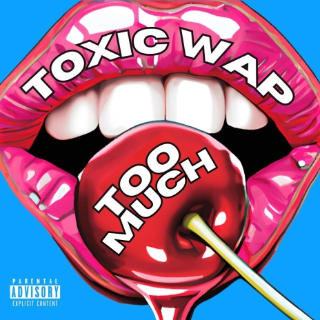 TooMuch - Toxic Wap MP3 Download & Lyrics | Boomplay