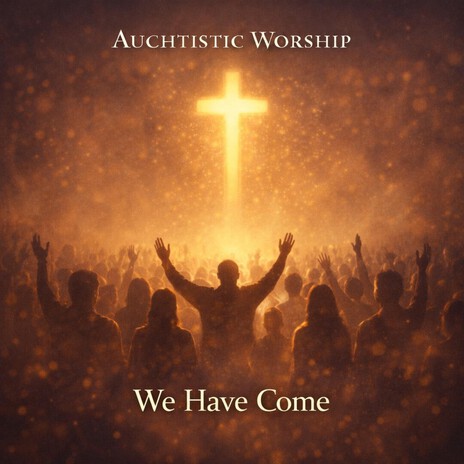 Auchtistic We Have Come Lyrics | Boomplay
