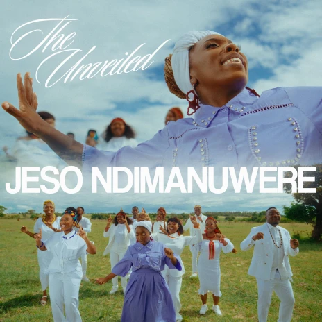 The Unveiled Jeso NdiManuwere Lyrics | Boomplay