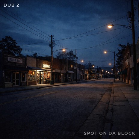 Dub 2 Spot On Da Block Lyrics | Boomplay