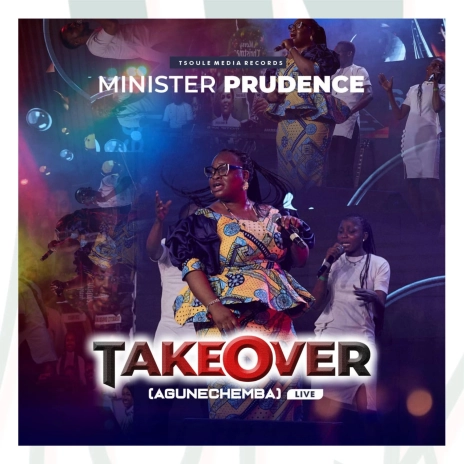 Minister Prudence - Takeover (Agunechemba) (Live) MP3 Download & Lyrics | Boomplay