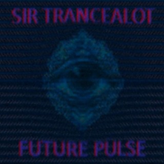 Download Sir Trancealot album songs: Future Pulse | Boomplay Music