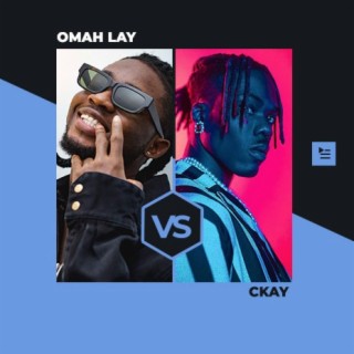 Omah Lay vs CKay | Boomplay Music