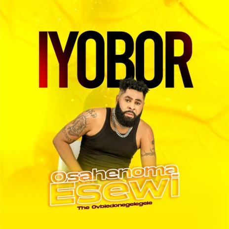 Osahenoma Esewi - IYOBOR MP3 Download & Lyrics | Boomplay