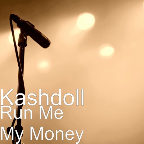Kashdoll - Run Me My Money MP3 Download & Lyrics | Boomplay