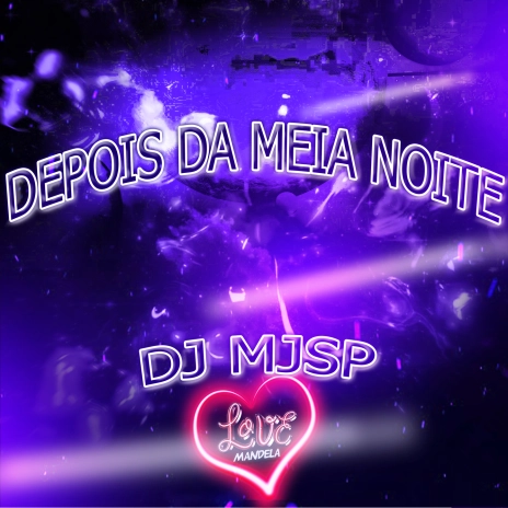 Download DJ MJSP album songs: DEPOIS DA MEIA NOITE | Boomplay Music
