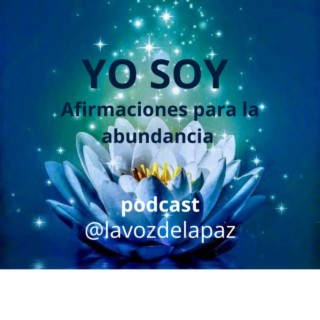 Afirmaciones positivas con el YO SOY para la ABUNDANCIA ,PROSPERIDAD Y ÉXITO | Podcast | Boomplay