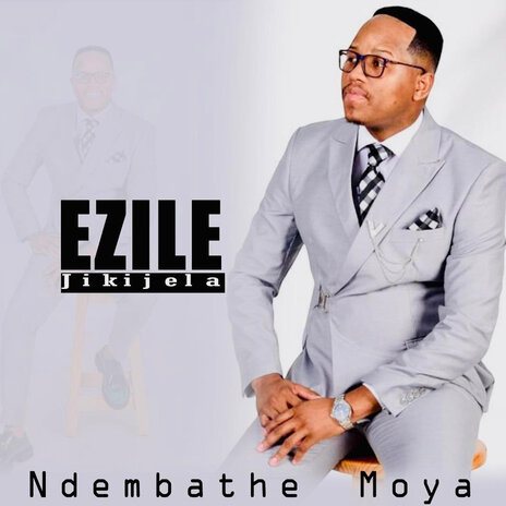 Ezile Jikijela - Ndembathe Moya MP3 Download & Lyrics | Boomplay