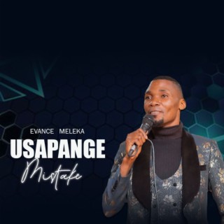 Download Evance Meleka album songs: Usapange Mistake | Boomplay Music