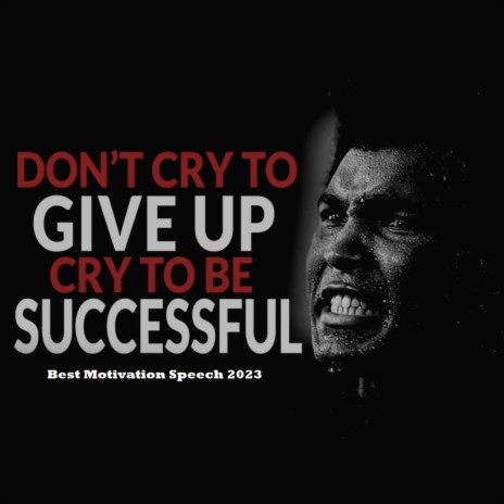 Best Motivation Speech - Don't Cry To Give Up, Cry To Be Successful ...