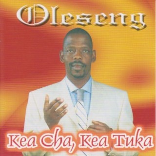 Download Oleseng album songs: Kea Cha, Kea Tuka | Boomplay Music