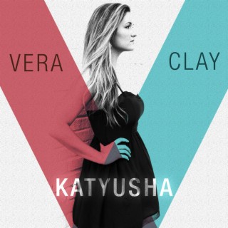 Download Vera Clay album songs: Katyusha (Come Back to Me) | Boomplay Music