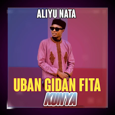Download Aliyu Nata album songs: Uban Gidan Fita kunya | Boomplay Music