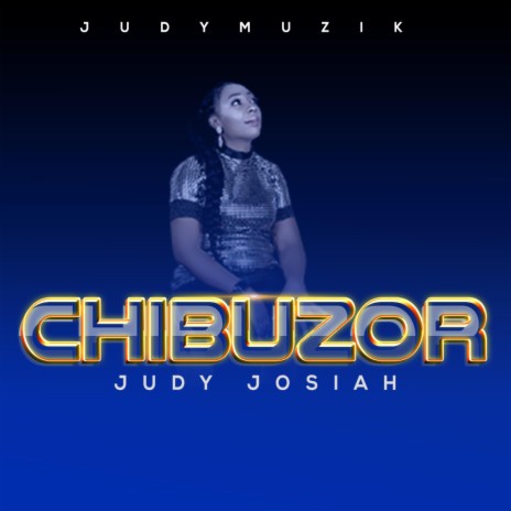 Judy Josiah - Chibuzor MP3 Download & Lyrics | Boomplay