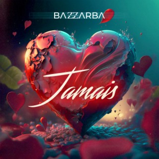 Download Bazzarba album songs: Jamais | Boomplay Music