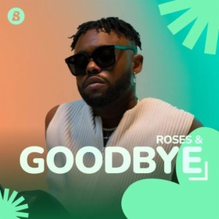 Roses & Goodbye | Boomplay Music