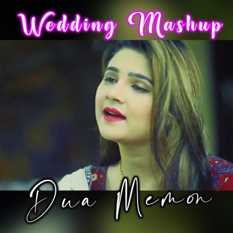 Dua Memon - Wedding Mashup MP3 Download & Lyrics | Boomplay