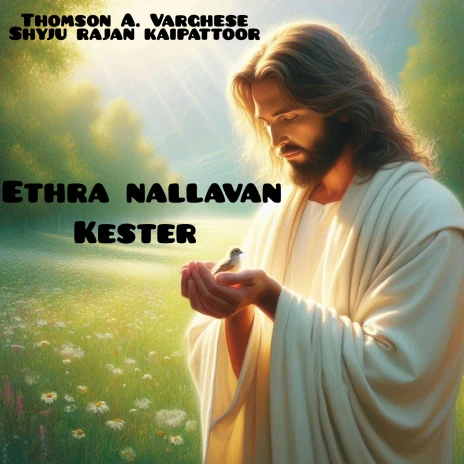 Kester - Ethra nallavan ft. Shyju Rajan Kaipattoor & Thomson A Varghese ...