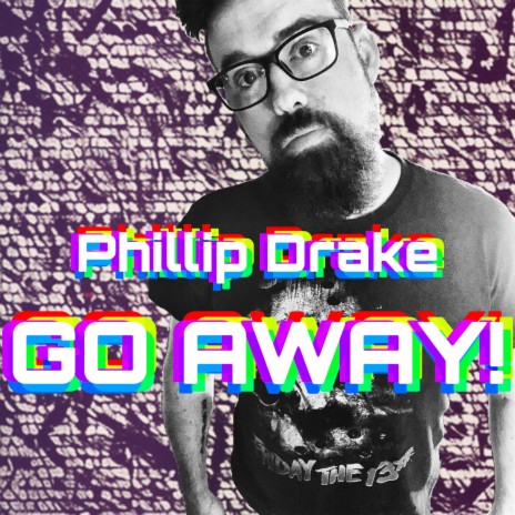 Phillip Drake - GO AWAY! MP3 Download & Lyrics | Boomplay