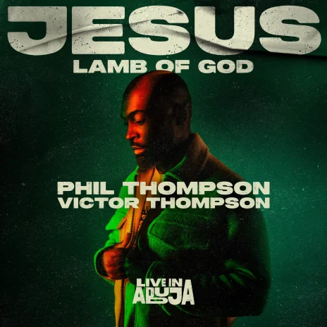 Phil Thompson Jesus, Lamb Of God [Live] ft. Victor Thompson Lyrics ...