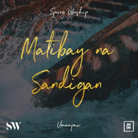 Spring Worship Matibay na Sandigan Lyrics | Boomplay