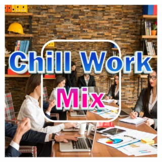 Chill Office Work Mix Songs MP3 Download, New Songs & Albums | Boomplay