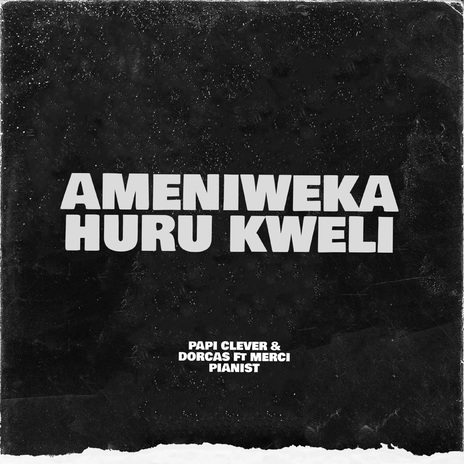 Papi Clever & Dorcas - Ameniweka huru kweli MP3 Download & Lyrics ...