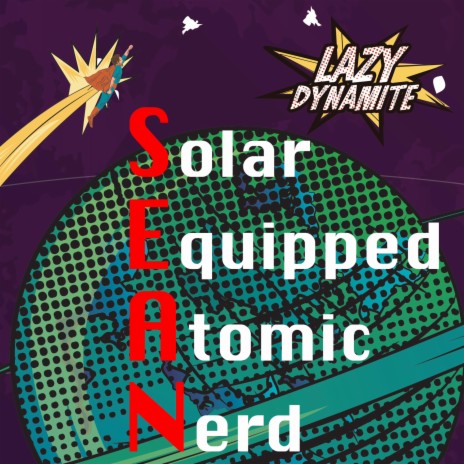 Lazy Dynamite - S.E.A.N. (Solar-Equipped Atomic Nerd) MP3 Download ...