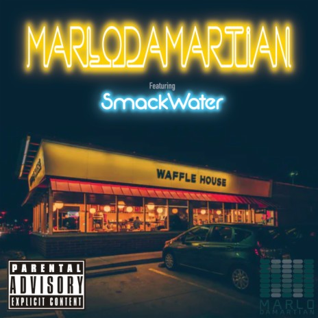 MarloDaMartian Waffle House ft. SmackWater Lyrics | Boomplay