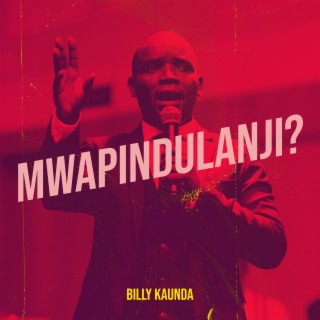 Download Billy Kaunda album songs: Mwapindulanji? | Boomplay Music