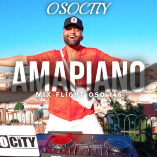 Download Osocity album songs: Amapiano Mix Flight OSO 146 | Boomplay Music