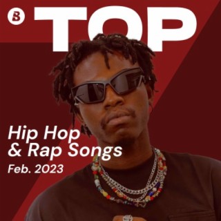 Top Hip Hop&Rap Songs February 2023 | Boomplay Music