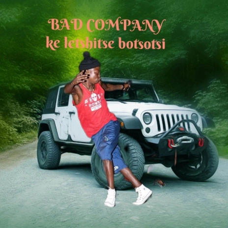 Download Bad company sa album songs: Ke letshitse botsotsi | Boomplay Music