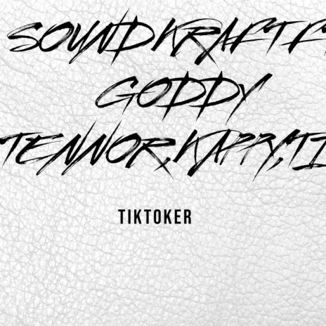 SOUNDKRAFT - TIKTOKER ft. GODY TENNOR, KAPPY & TIPSY GEE MP3 Download ...