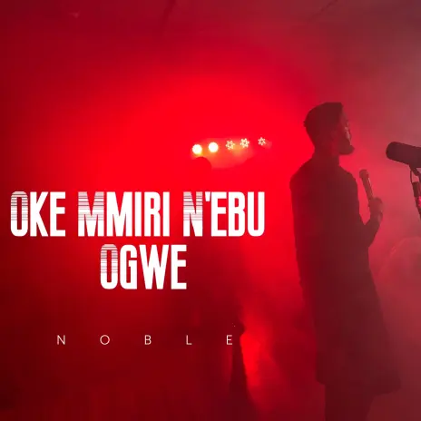 Noble G Oke Mmiri N'ebu Ogwe Lyrics | Boomplay