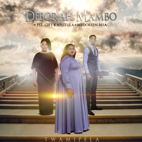 Deborah Mambo - Twamipela (feat. Pastor Gift Kaputula & Pastor Medoreen Besa) MP3 Download ...