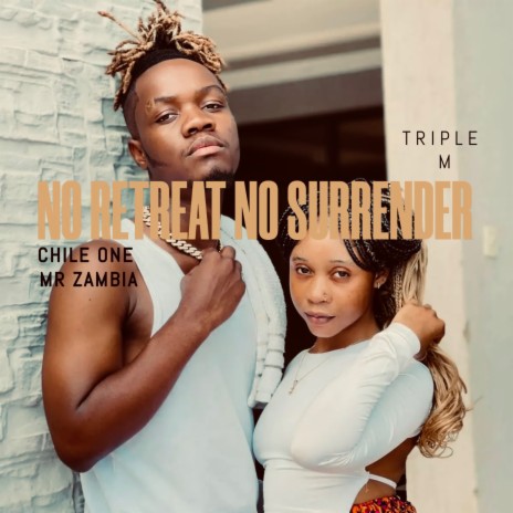 Triple M zm - No Retreat No Surrender ft. Chile One Mr Zambia MP3 Download & Lyrics | Boomplay