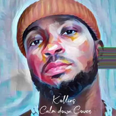 Kollins - Calm down (Rema Cover) MP3 Download & Lyrics | Boomplay