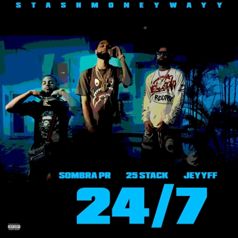 25stack - 24/7 ft. Jeyyff & Sombra PR MP3 Download & Lyrics | Boomplay